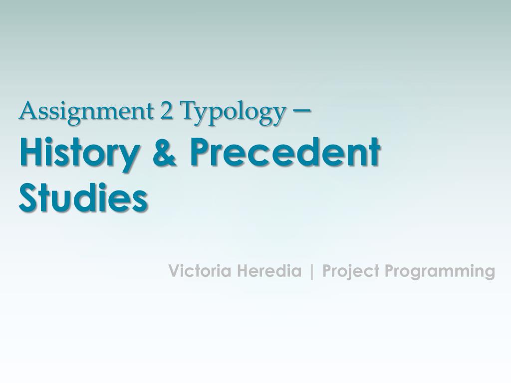 PPT - Assignment 2 Typology – History & Precedent Studies PowerPoint ...