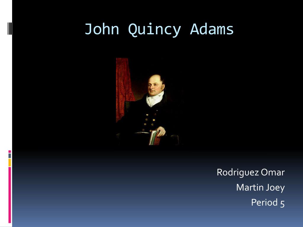 PPT - John Quincy Adams PowerPoint Presentation, free download - ID:2272855