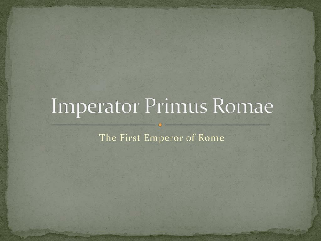 PPT - Imperator Primus Romae PowerPoint Presentation, free download ...