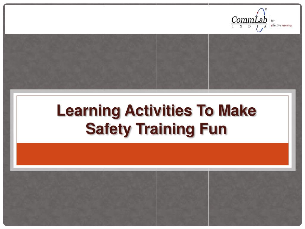 PPT - Learning Activities to Make Safety Training Fun and Interest ...