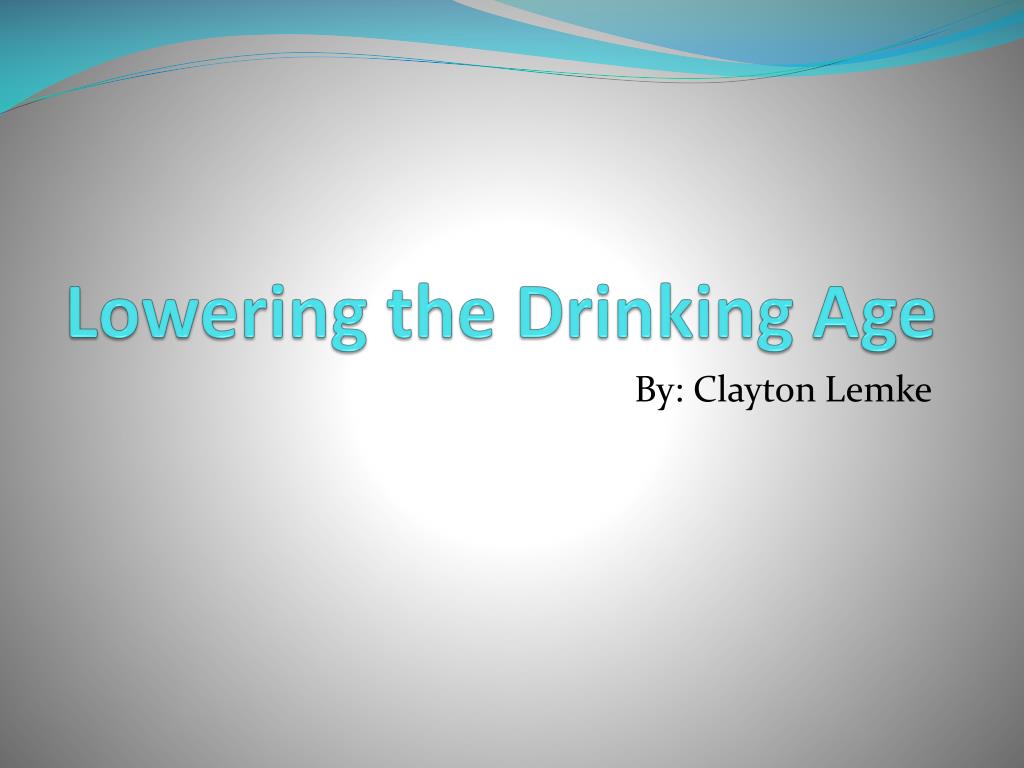 PPT - Lowering the Drinking Age PowerPoint Presentation, free download ...
