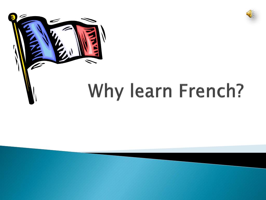 PPT - Why learn French? PowerPoint Presentation, free download - ID:2274880