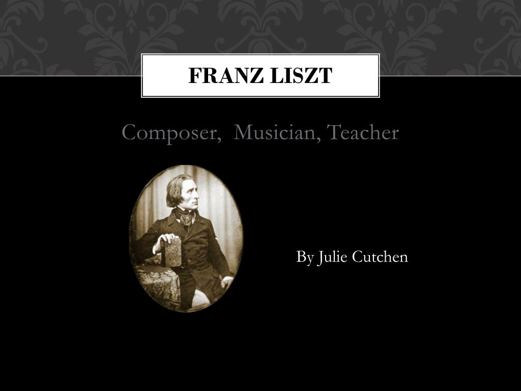 PPT - Franz Liszt PowerPoint Presentation, free download - ID:2275676