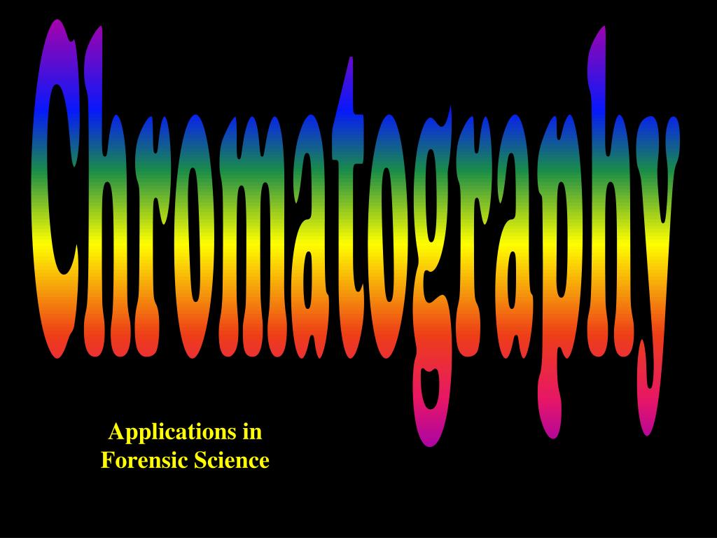 PPT - Exploring Chromatography in Forensic Science PowerPoint ...
