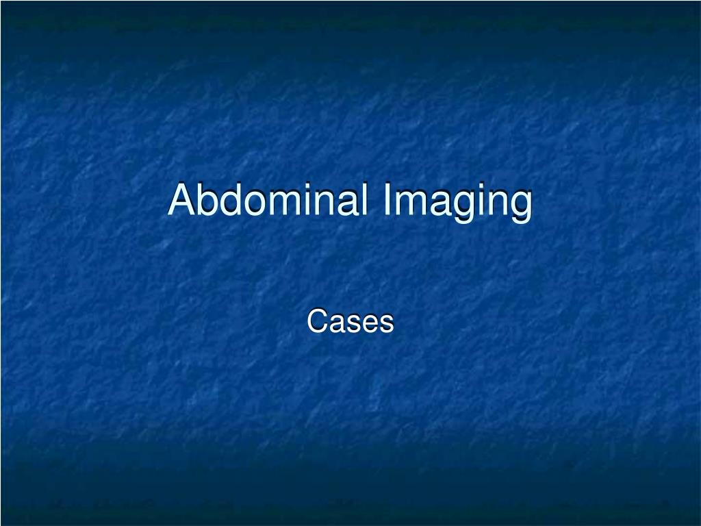 PPT - Abdominal Imaging PowerPoint Presentation, free download - ID:2275884