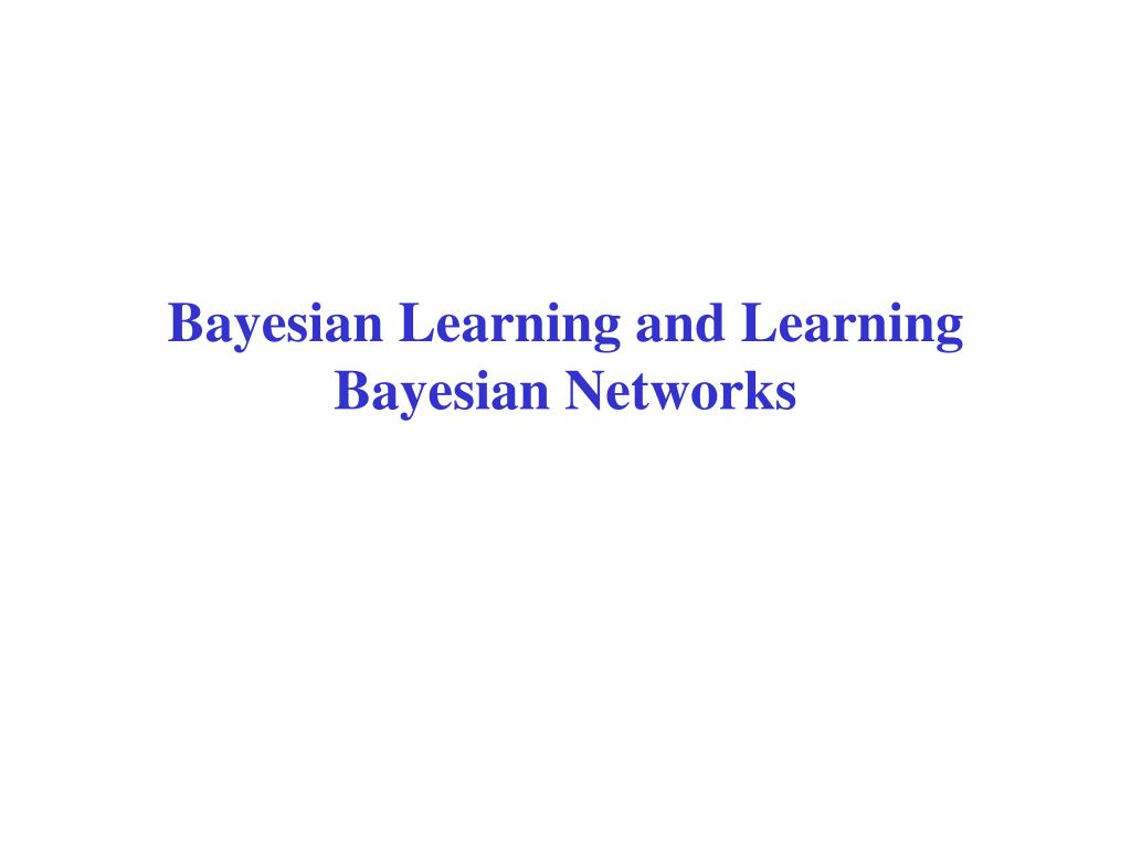 PPT - Bayesian Learning and Learning Bayesian Networks PowerPoint ...
