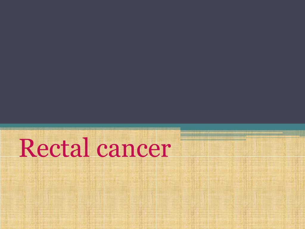 PPT - Rectal cancer PowerPoint Presentation, free download - ID:2276176