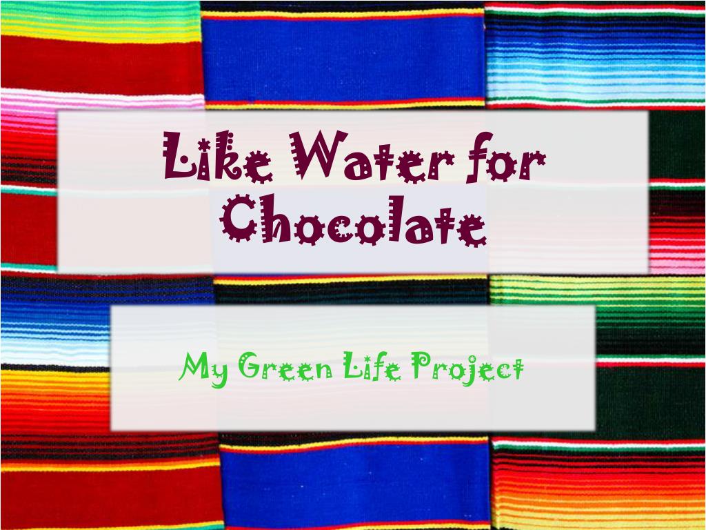 PPT - Like Water for Chocolate PowerPoint Presentation, free download ...