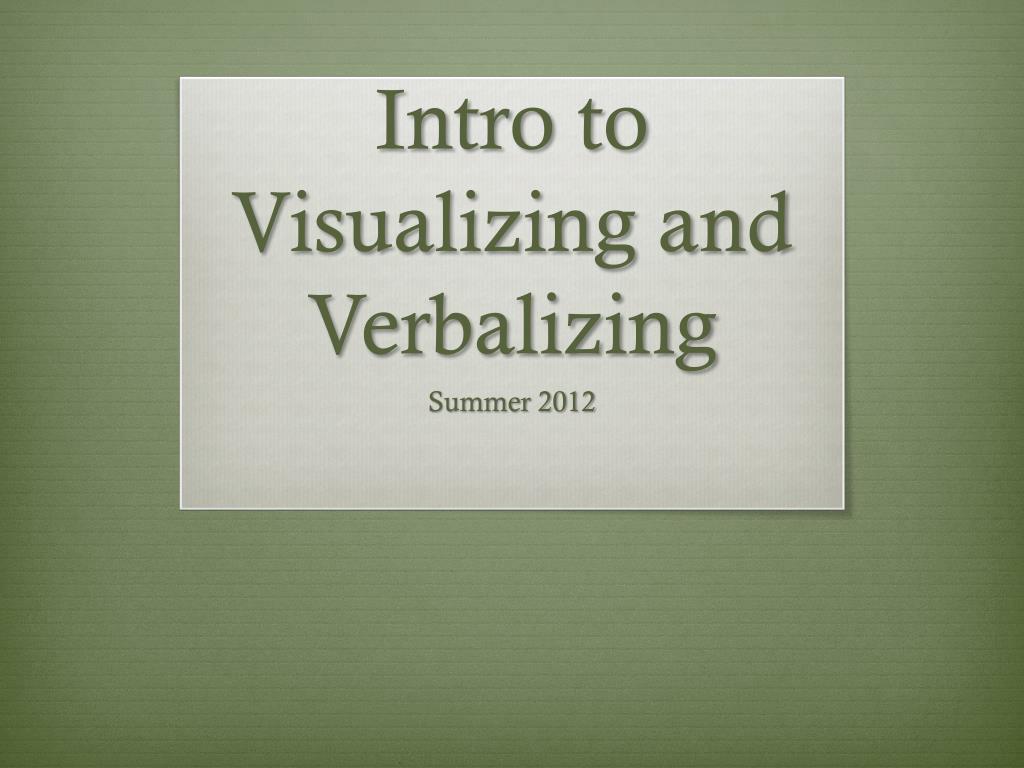 PPT - Intro to Visualizing and Verbalizing PowerPoint Presentation ...