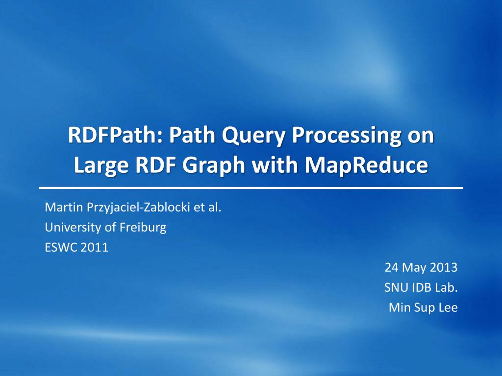 PPT - RDFPath: Path Query Processing on Large RDF Graph with MapReduce PowerPoint Presentation ...