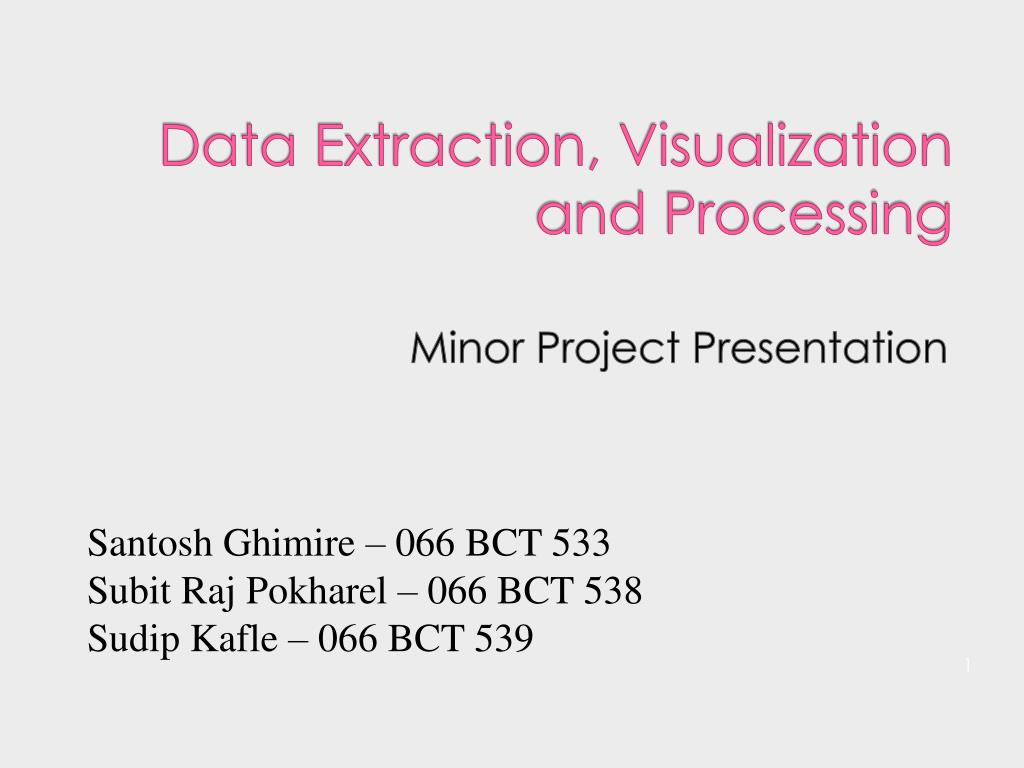 PPT - Data Extraction, Visualization and Processing PowerPoint ...