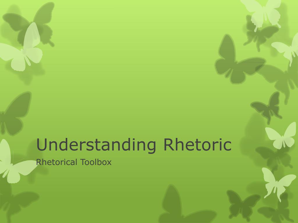 PPT - Understanding Rhetoric PowerPoint Presentation, free download ...