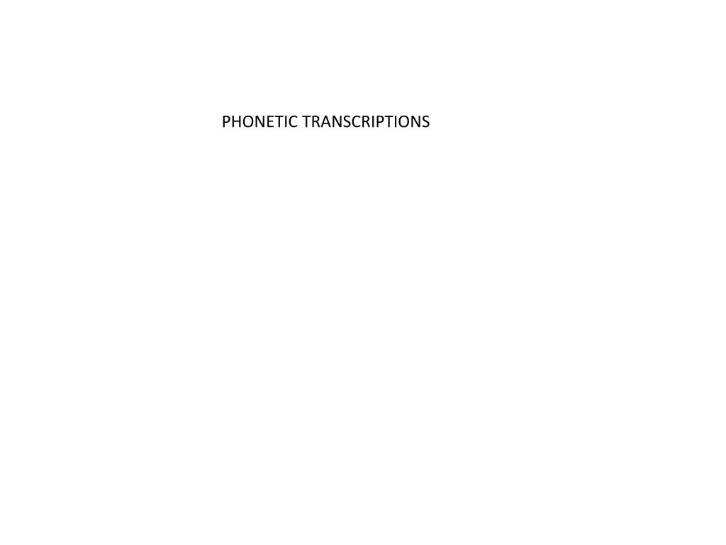 PPT - PHONETIC TRANSCRIPTIONS PowerPoint Presentation, free download ...