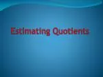PPT - Estimating Quotients PowerPoint Presentation, free download - ID ...