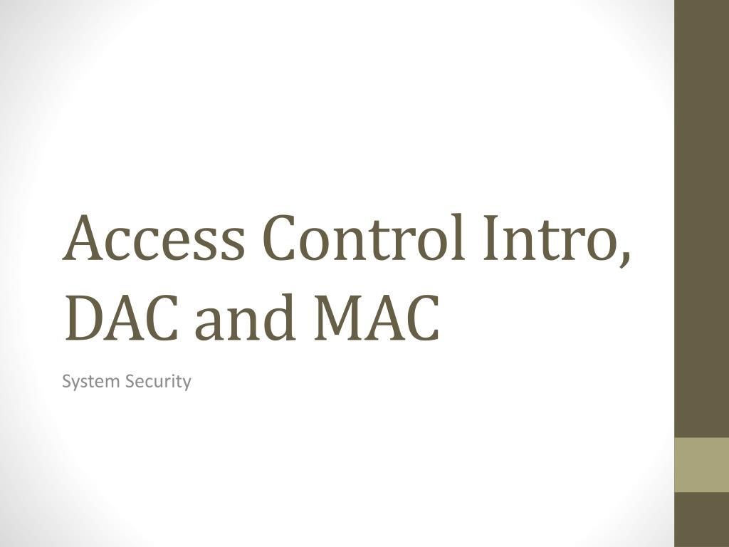 PPT - Access Control Intro, DAC and MAC PowerPoint Presentation, free ...