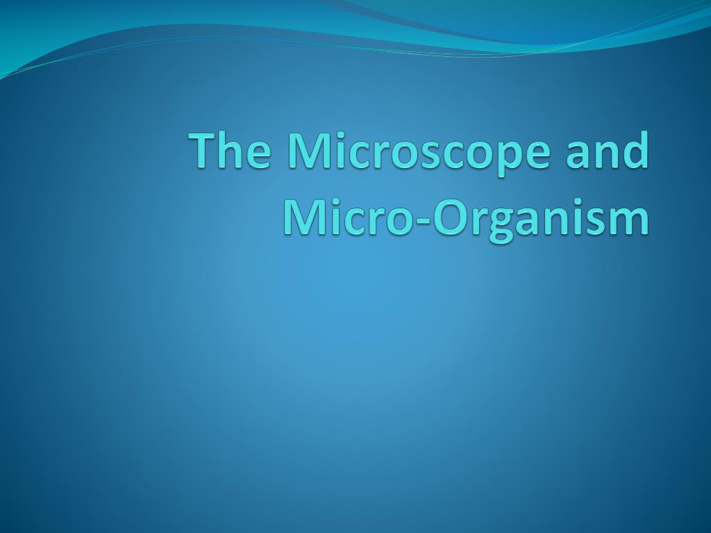PPT - The Microscope and Micro-Organism PowerPoint Presentation, free ...