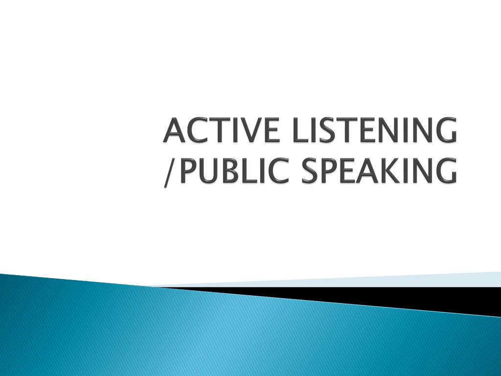 PPT - ACTIVE LISTENING /PUBLIC SPEAKING PowerPoint Presentation, free ...