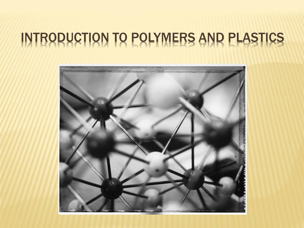 PPT - Introduction to Polymers and Plastics PowerPoint Presentation ...