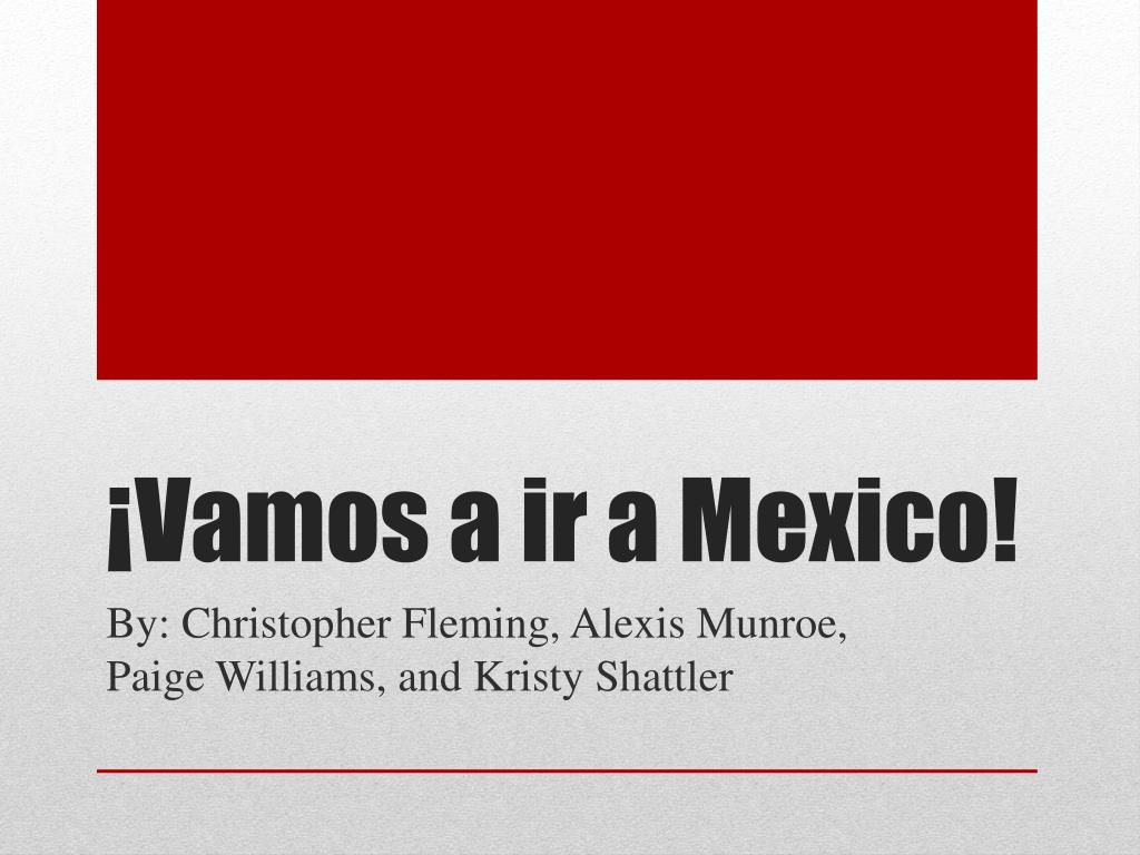 PPT - ¡ Vamos a ir a Mexico! PowerPoint Presentation, free download ...