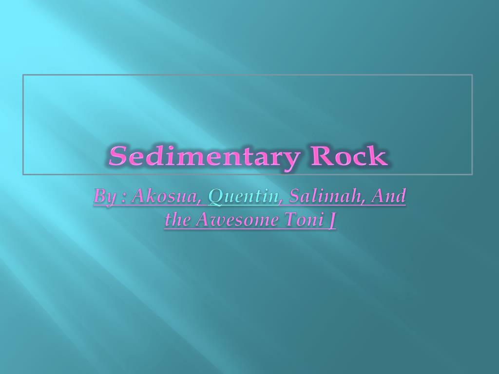 PPT - Sedimentary Rock PowerPoint Presentation, free download - ID:2285544
