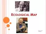 PPT - Assessment Task One: Ecological Map PowerPoint Presentation, free ...