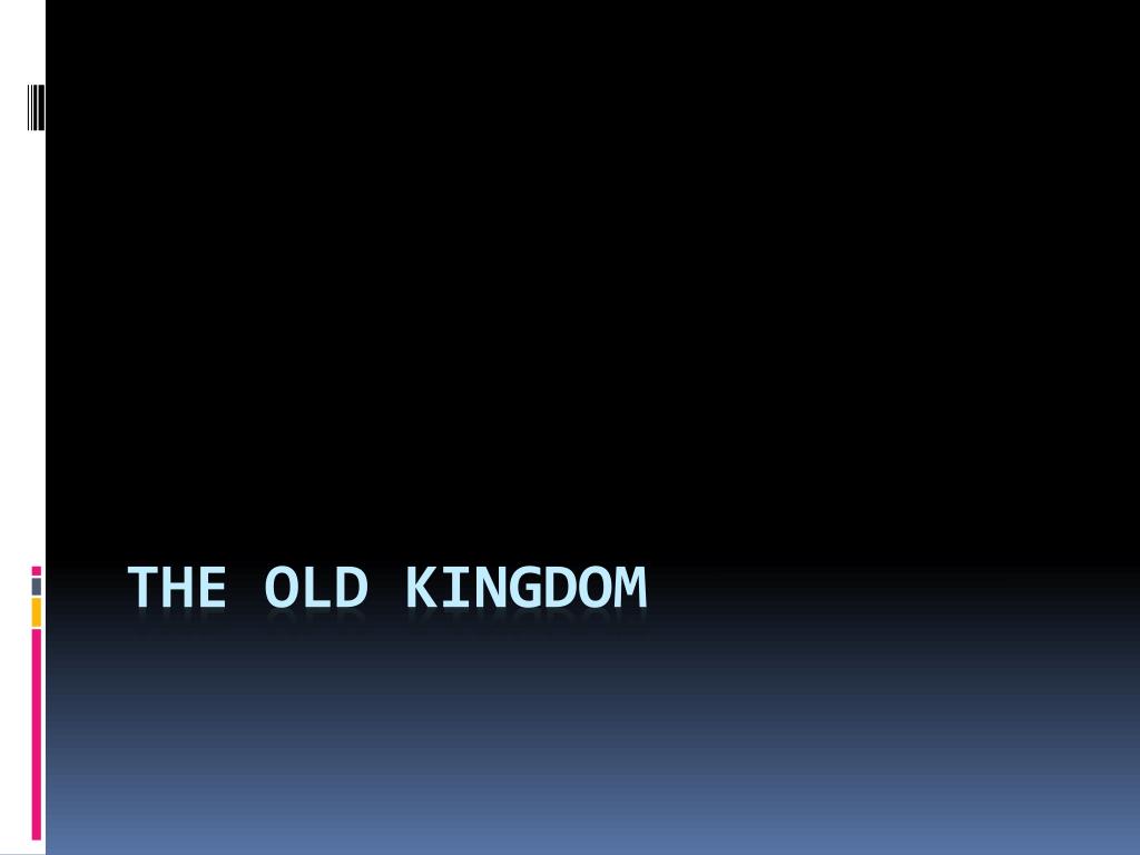 PPT - The Old Kingdom PowerPoint Presentation, free download - ID:2287100