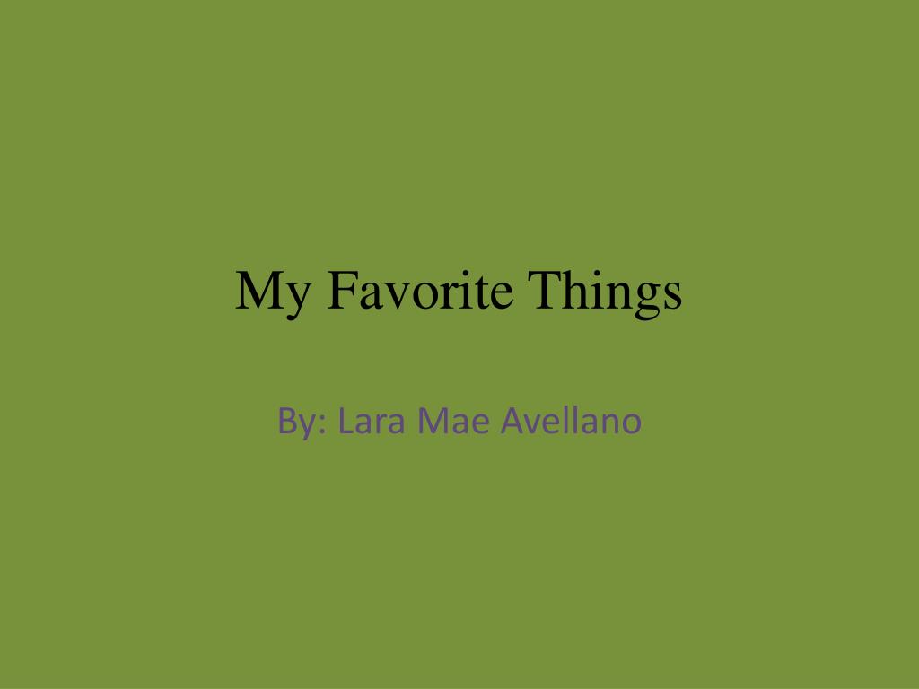 PPT - My Favorite Things PowerPoint Presentation, free download - ID ...