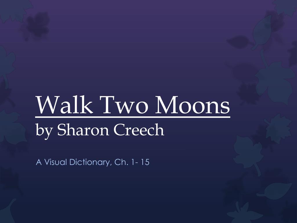 PPT - Walk Two Moons by Sharon Creech PowerPoint Presentation, free ...