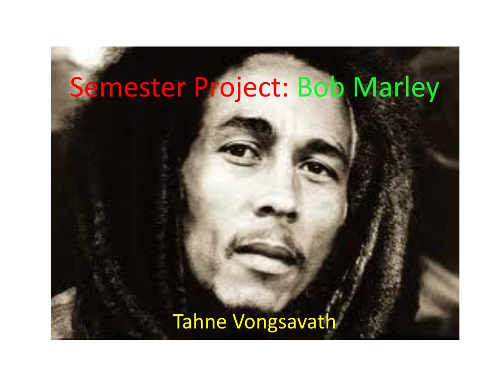 PPT - Semester Project: Bob Marley PowerPoint Presentation, free ...