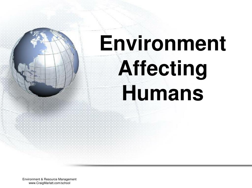 PPT - Environment Affecting Humans PowerPoint Presentation, free ...
