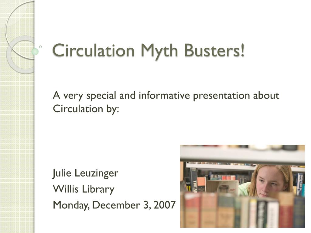 PPT - Circulation Myth Busters! PowerPoint Presentation, free download ...