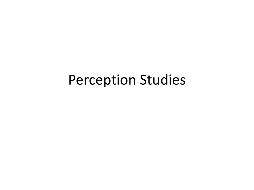 PPT - Perception Studies PowerPoint Presentation, free download - ID ...