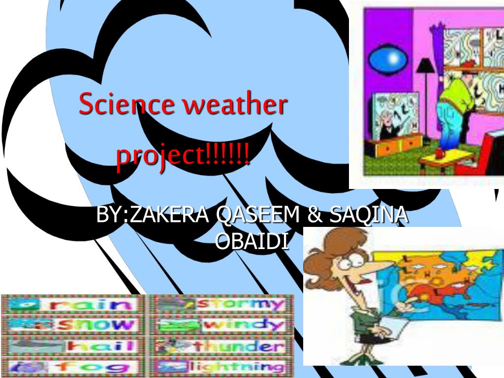 PPT - Science weather project!!!!!! PowerPoint Presentation, free ...
