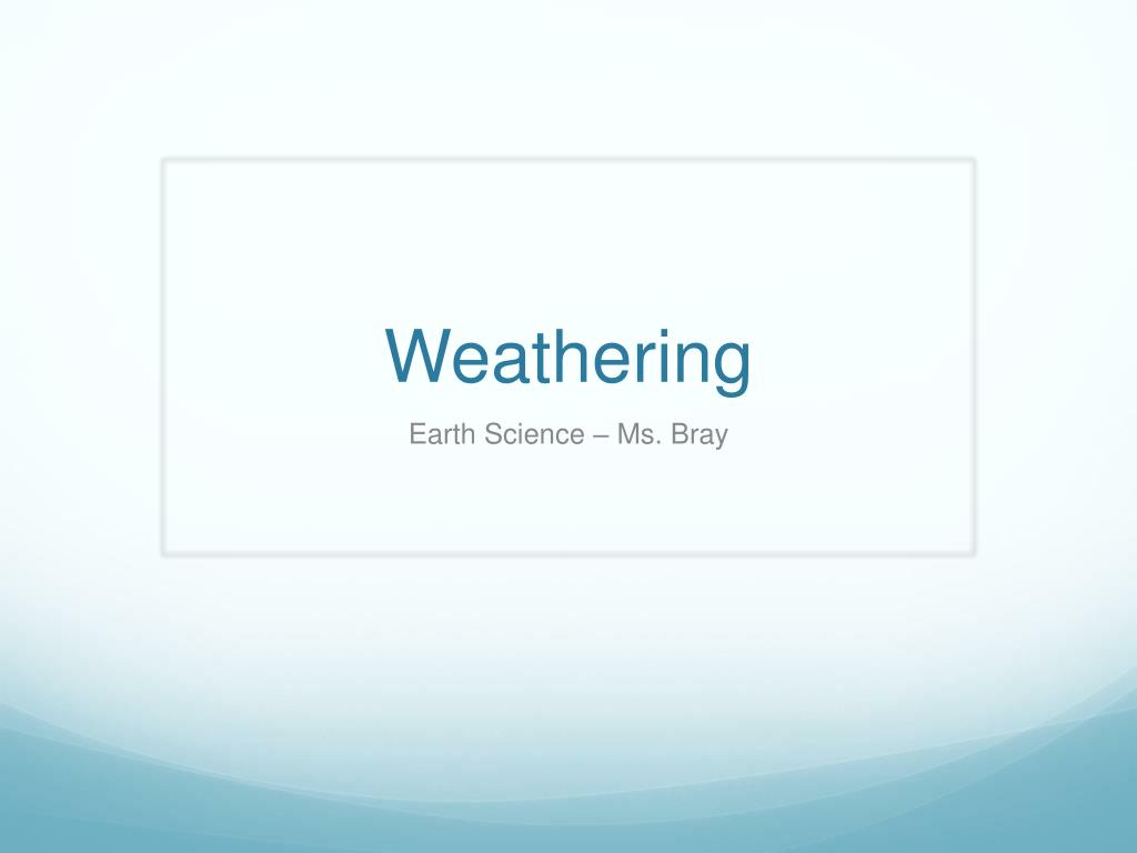 PPT - Weathering PowerPoint Presentation, free download - ID:2292792