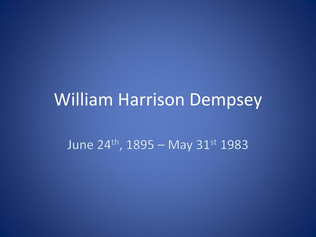 PPT - William Harrison Dempsey PowerPoint Presentation, free download ...