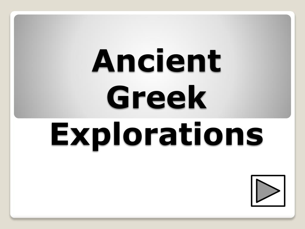 PPT - Ancient Greek Explorations PowerPoint Presentation, free download ...
