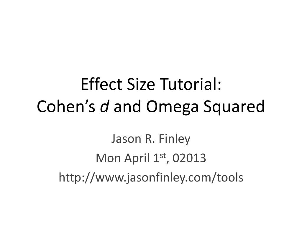 PPT - Effect Size Tutorial: Cohen’s d and Omega Squared PowerPoint ...