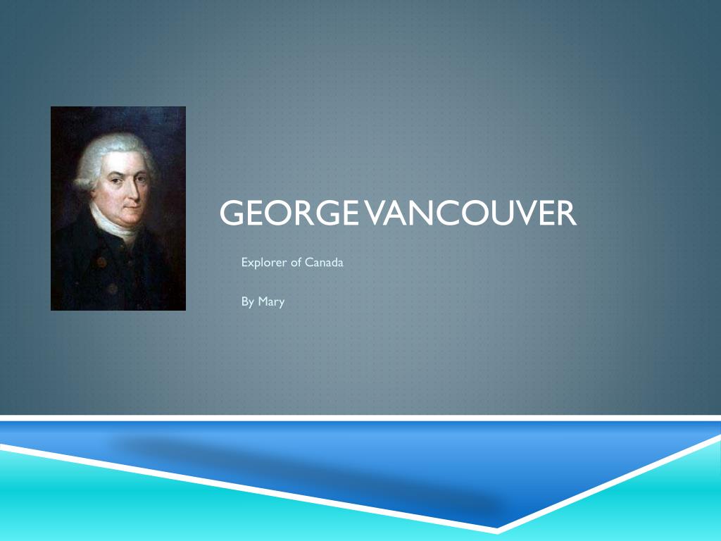 PPT - George Vancouver PowerPoint Presentation, free download - ID:2293260