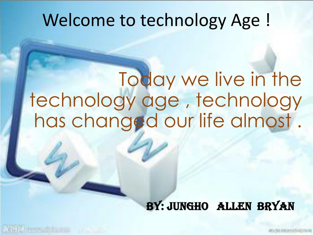 PPT - Welcome to technology Age ! PowerPoint Presentation, free ...