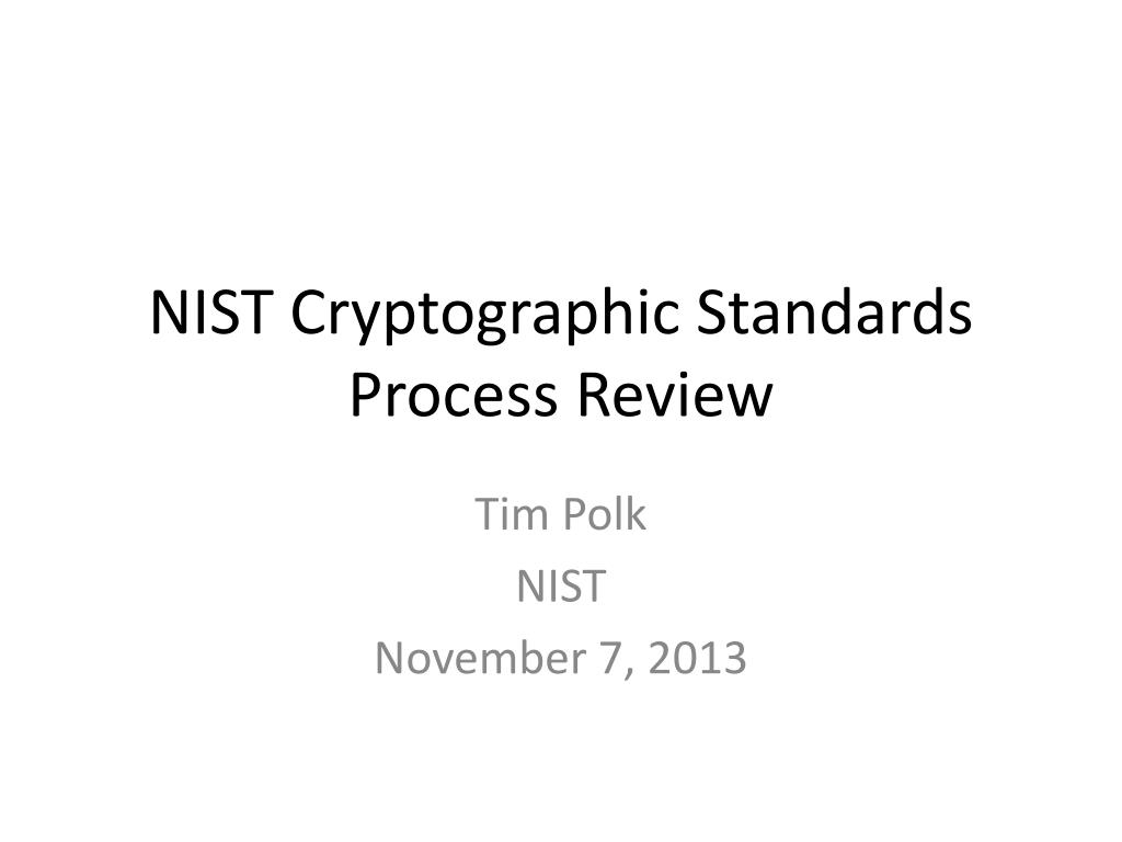 PPT - NIST Cryptographic Standards Process Review PowerPoint ...
