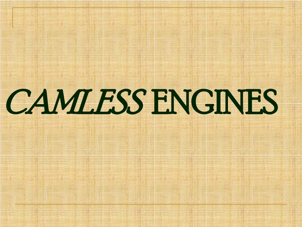 PPT - CAMLESS ENGINES PowerPoint Presentation, free download - ID:2296647