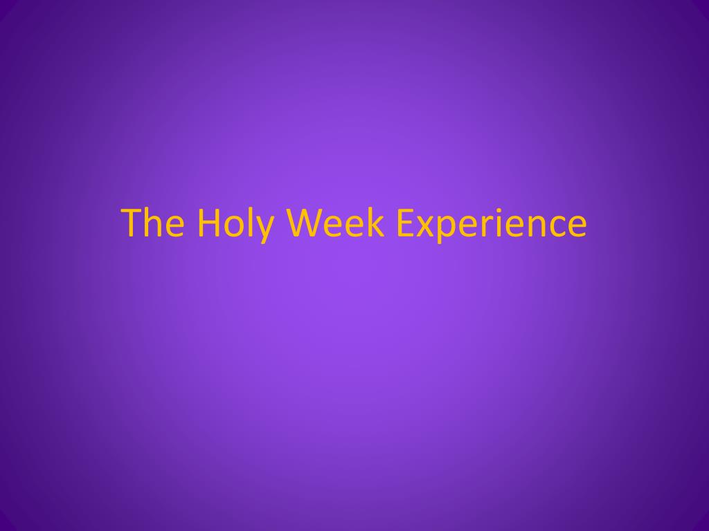 PPT - The Holy Week Experience PowerPoint Presentation, free download ...