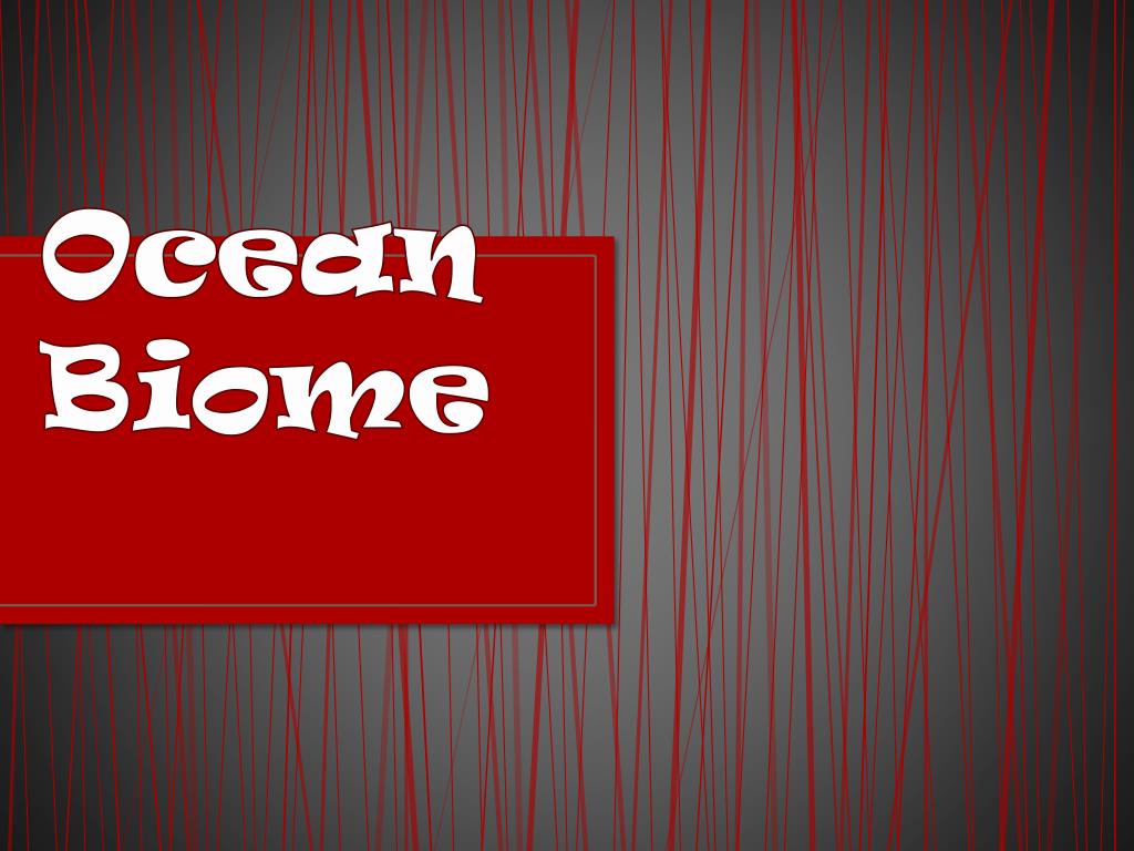 PPT - Ocean Biome PowerPoint Presentation, free download - ID:2298400