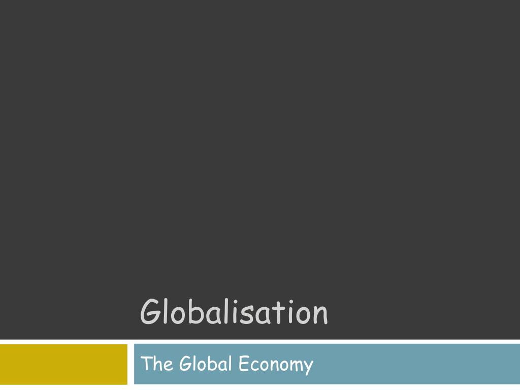 PPT - Globalisation PowerPoint Presentation, free download - ID:2302690