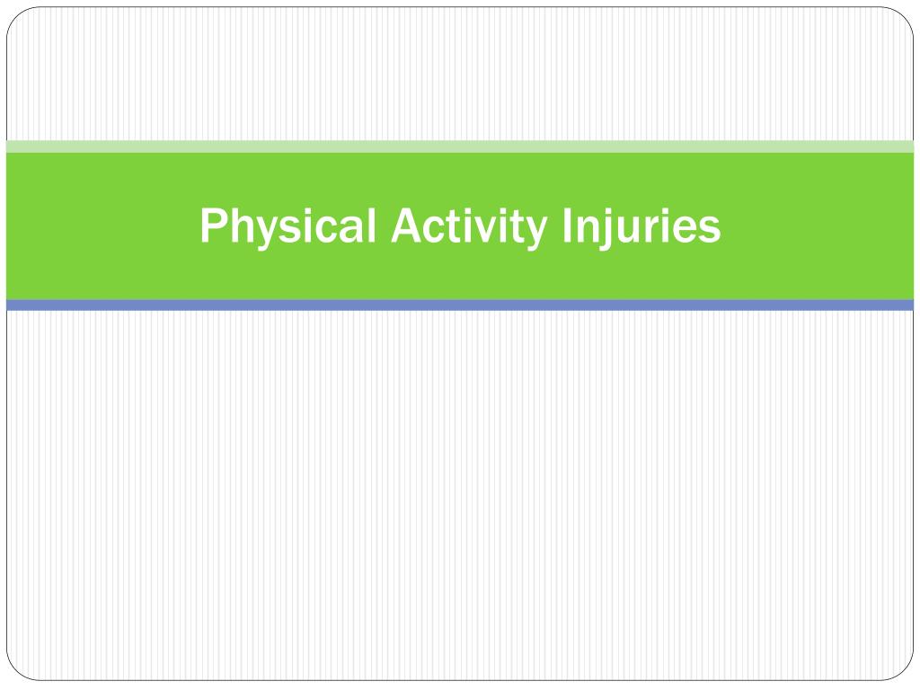 PPT - Physical Activity Injuries PowerPoint Presentation, free download ...