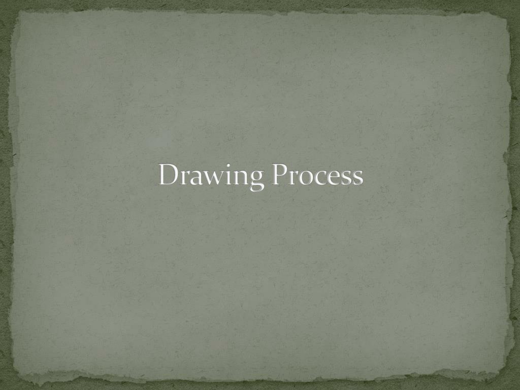 PPT - Drawing Process PowerPoint Presentation, free download - ID:2304670