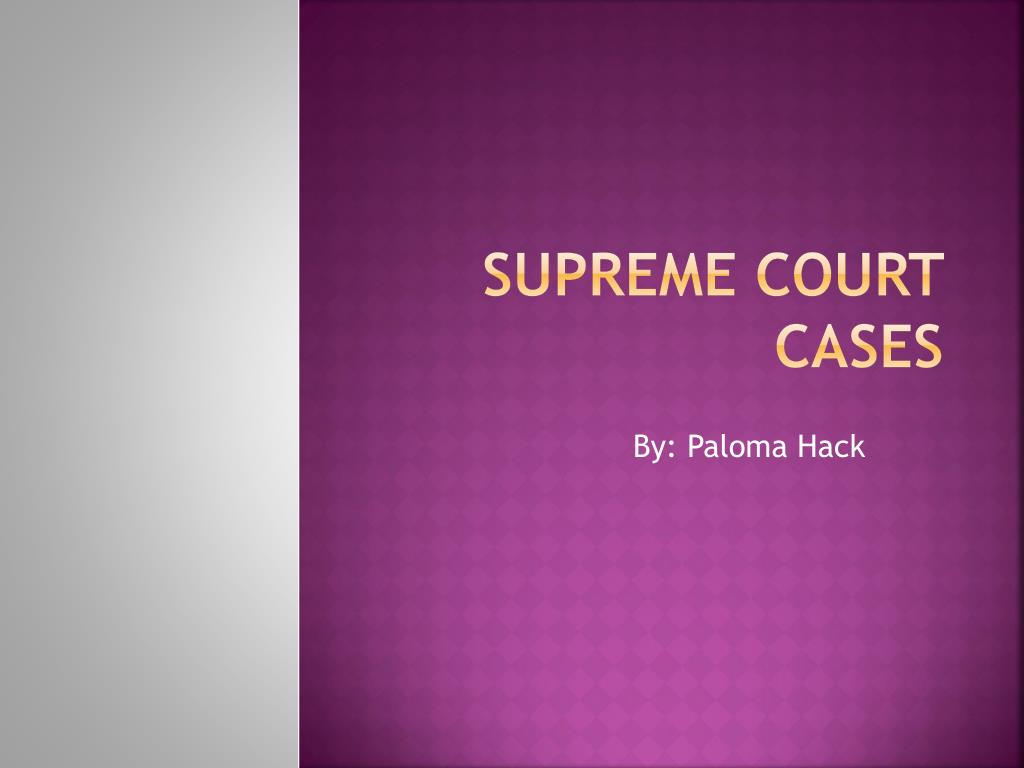 PPT - Supreme Court Cases PowerPoint Presentation, free download - ID ...