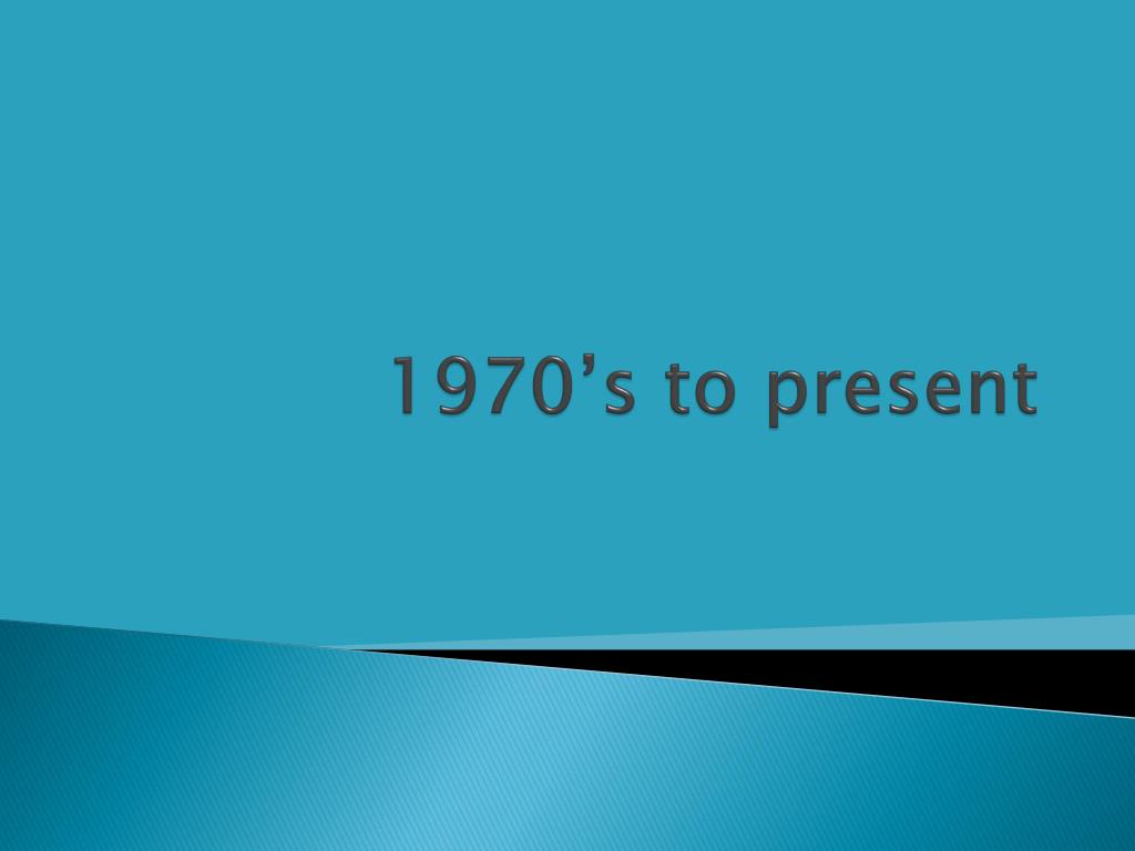 PPT - 1970’s to present PowerPoint Presentation, free download - ID:2305003