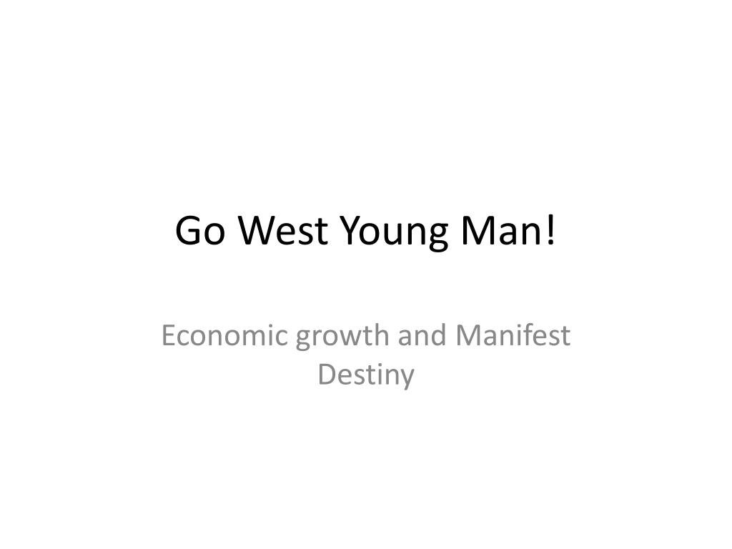 PPT - Go West Young Man! PowerPoint Presentation, free download - ID ...