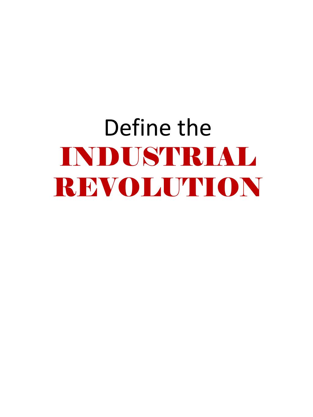 PPT - Define the INDUSTRIAL REVOLUTION PowerPoint Presentation, free ...